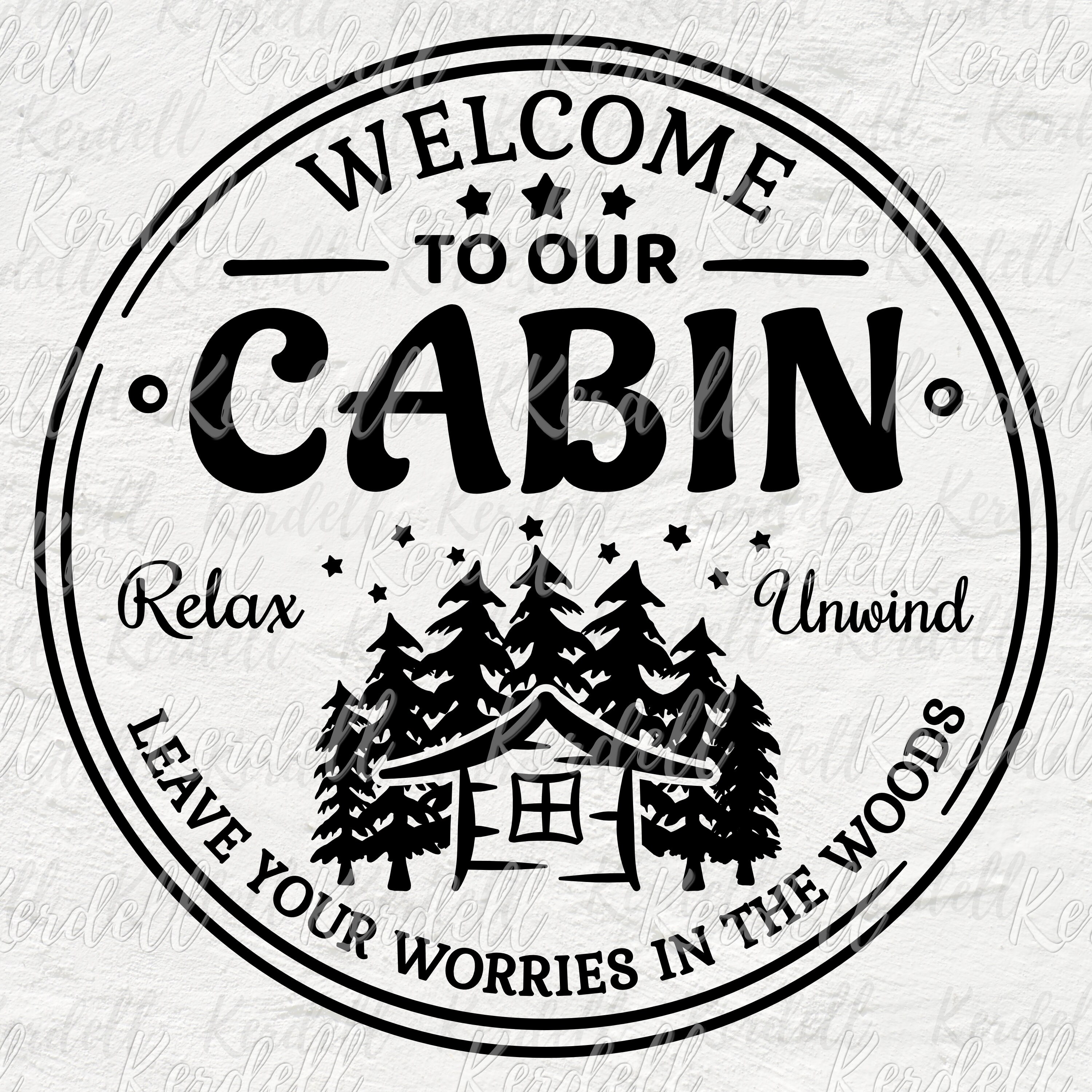 Welcome to Our Cabin Sign SVG, Leave Your Worries in the Wood Svg ...