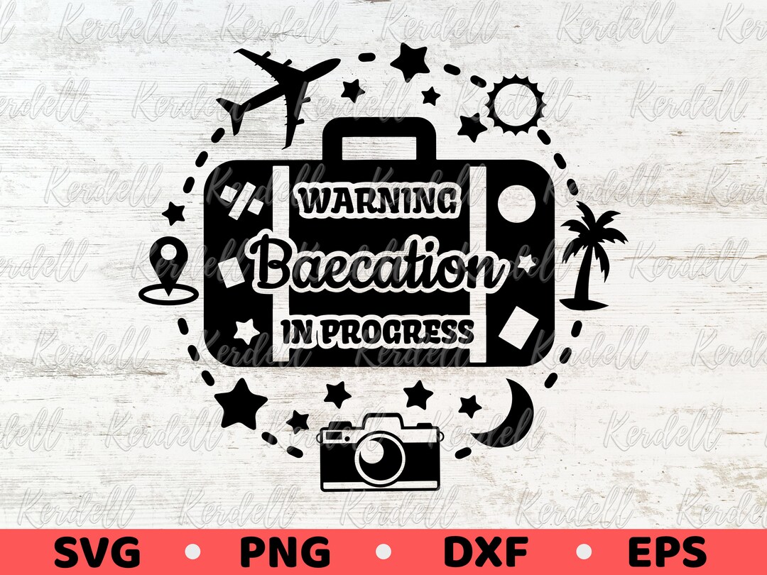 Baecation SVG, Warning Baecation in Progress Svg, Baecation Vibes SVG ...