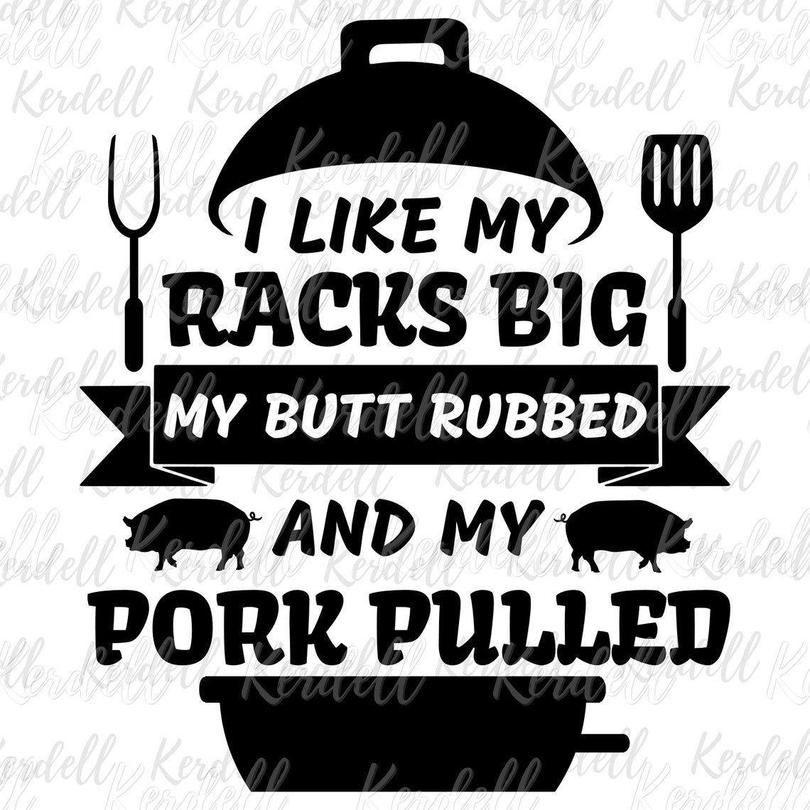 I Like My Racks Big My Butt Rubbed and My Pork Pulled SVG - Etsy
