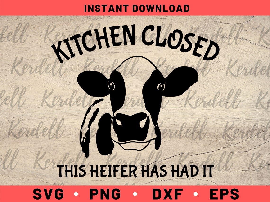 Kitchen's Closed This Heifer Has Had It SVG Kitchen Svg | Etsy
