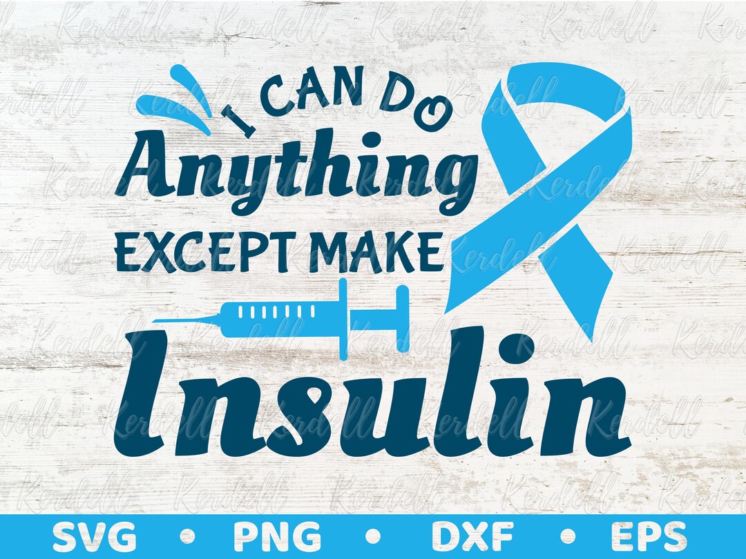 I Can Do Anything Except Make Insulin SVG, Insulin-dependent Svg, Type ...