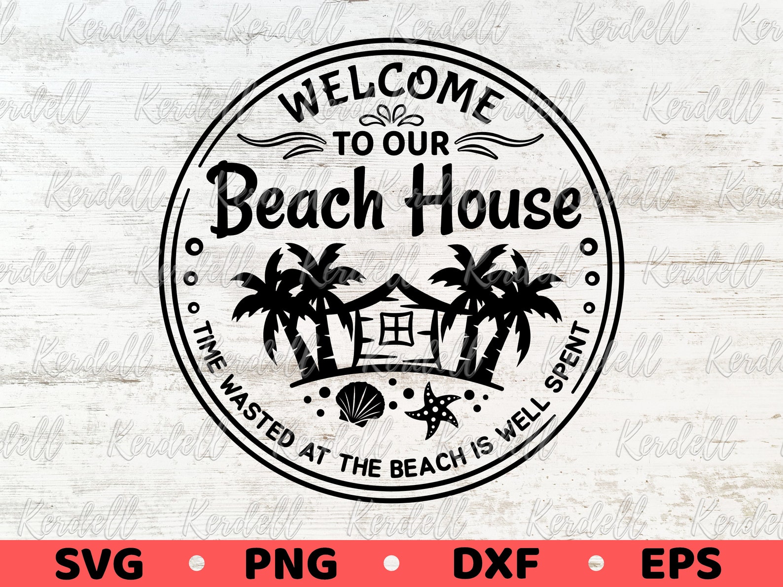 Welcome to Our Beach House Svg, Time Wasted at the Beach is Well Spent ...