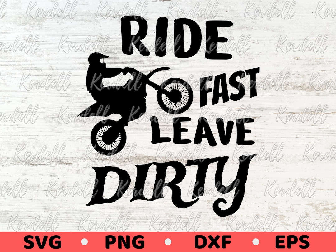 Ride Fast Leave Dirty SVG, Motocross Svg, Motorcross Decor, Motocross ...