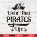 Livin' That Pirates Life SVG, Kid Pirate Hat, Pirate Quote SVG, Pirate ...