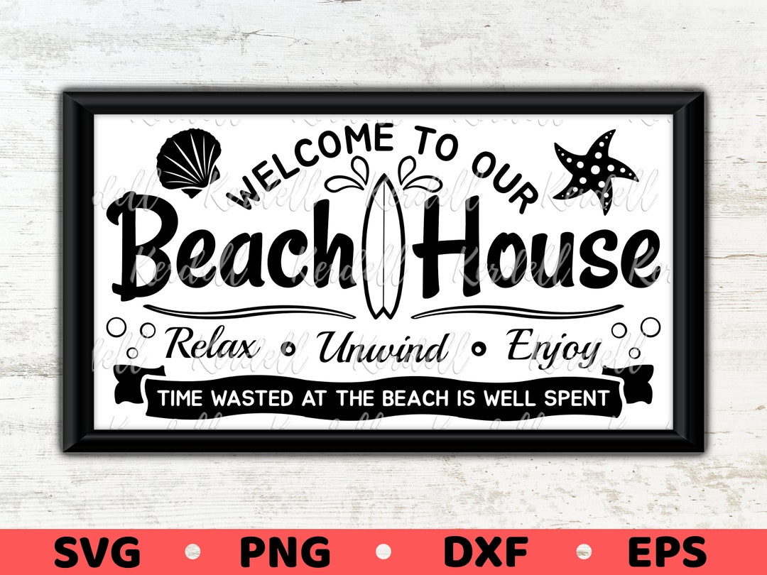 Welcome to Our Beach House Svg, Time Wasted at the Beach is Well Spent ...