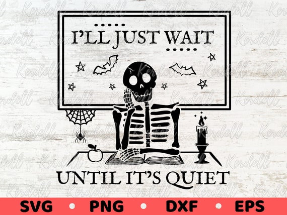 I'll Just Wait Until Its Quiet SVG Teacher Life Svg - Etsy