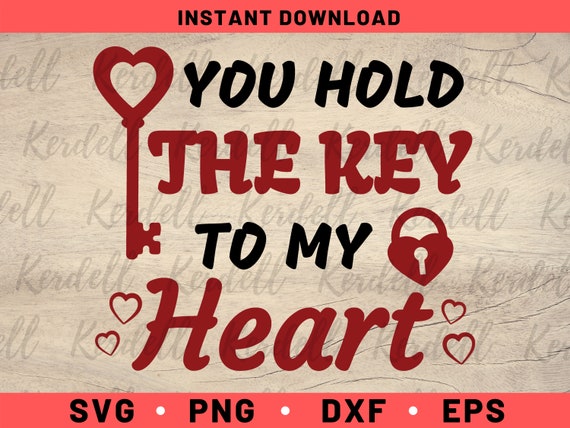 You Hold The Key To My Heart Svg Valentine Svg Love | Etsy