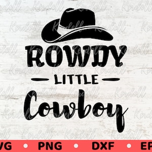 Rowdy Little Cowboy SVG, Cute Cowboy Svg, Kids Boy Southern Cowboy SVG ...