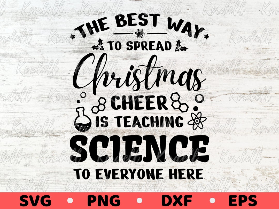 Science Teacher Christmas SVG, the Best Way to Spread Christmas Cheer ...