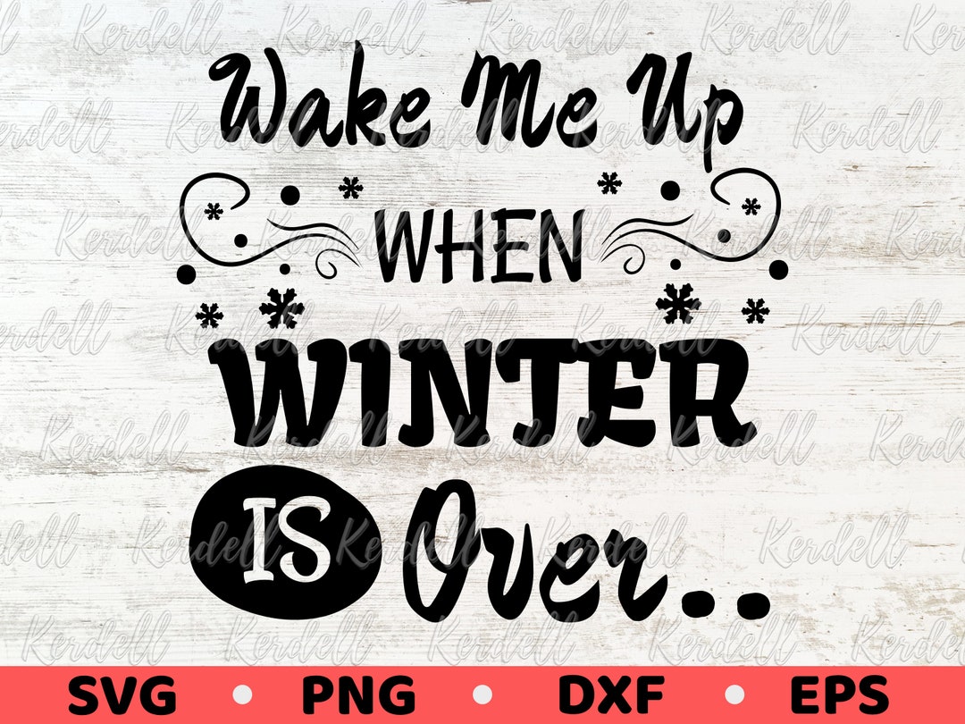 Winter SVG, Wake Me up When Winter is Over SVG, Anti Winter, Cold ...
