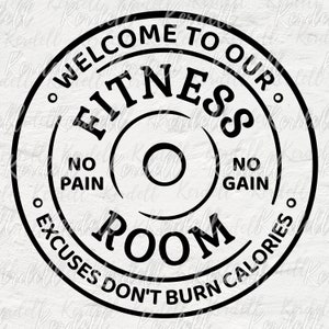Welcome to Our Fitness Room Sign SVG, Excuses Don't Burn Calories Svg ...