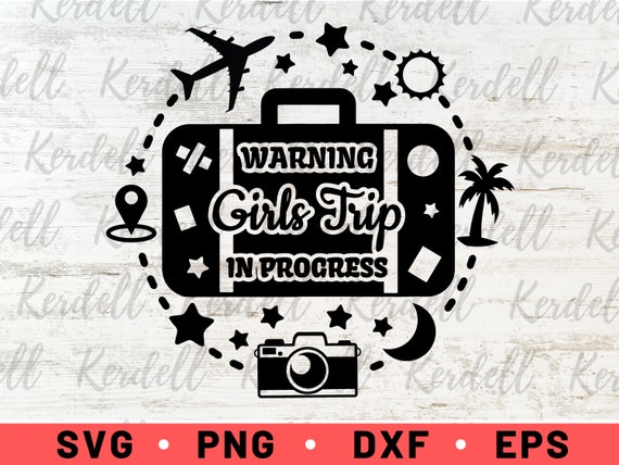 Girls Trip SVG Warning Girls Trip in Progress Svg Girls - Etsy