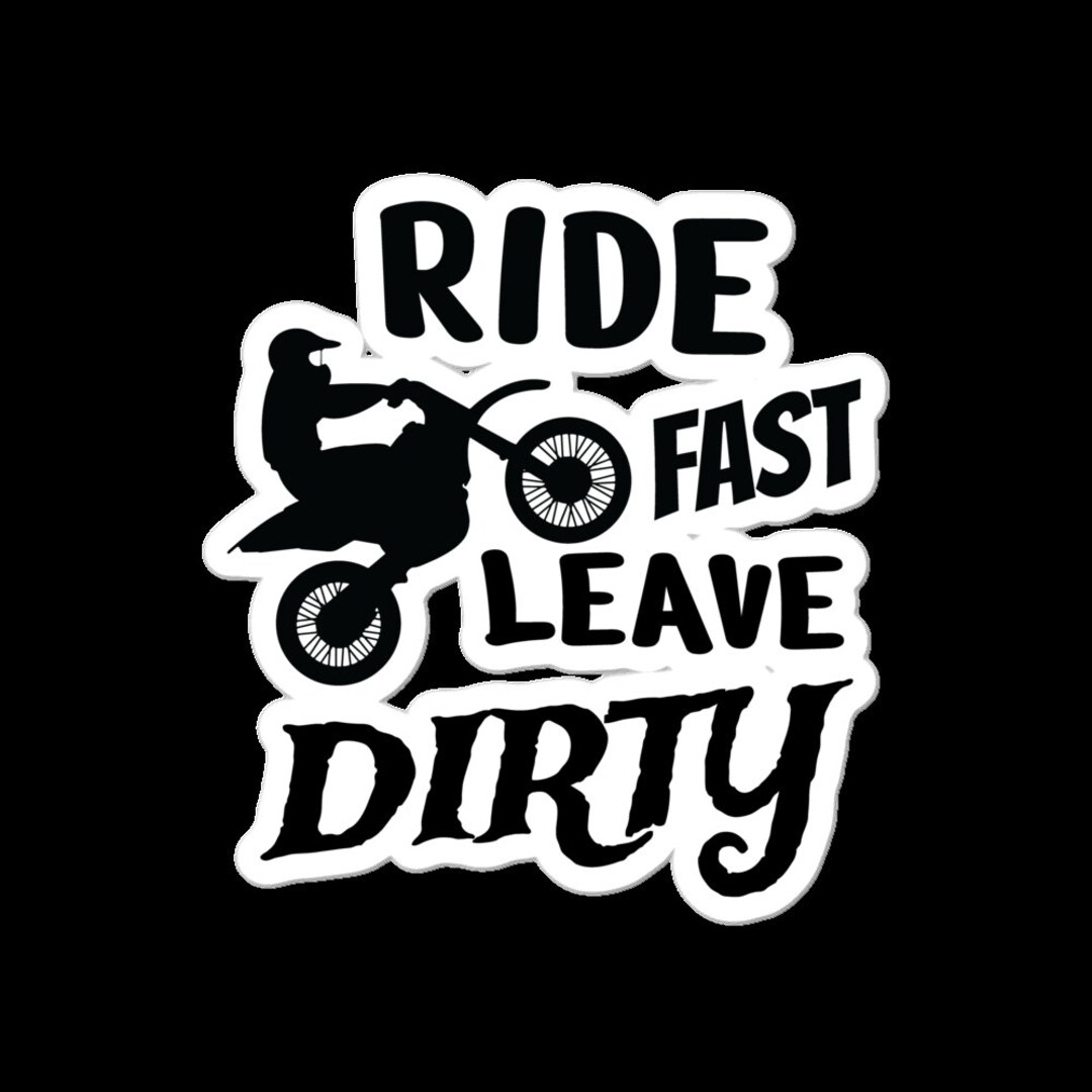 Ride Fast Leave Dirty Sticker, Motorcross Decor, Motocross Sticker ...