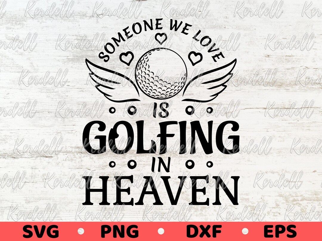 Someone We Love is Golfing in Heaven SVG, Memorial Day Svg, Golfer ...