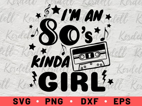 I'm an 80s Kinda Girl SVG Music Cassette Svg 80s Girl - Etsy