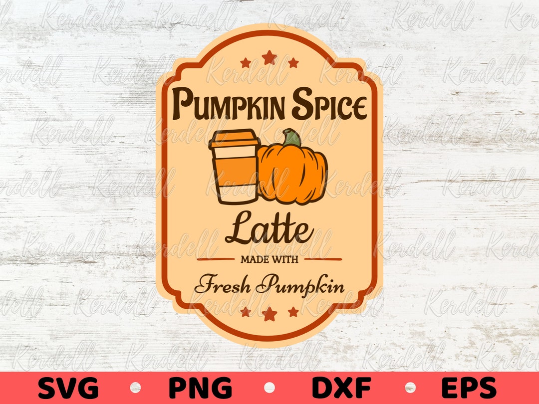 Pumpkin Spice Latte Sign SVG, Fall Label Svg, Brewed Fresh Latte Svg ...
