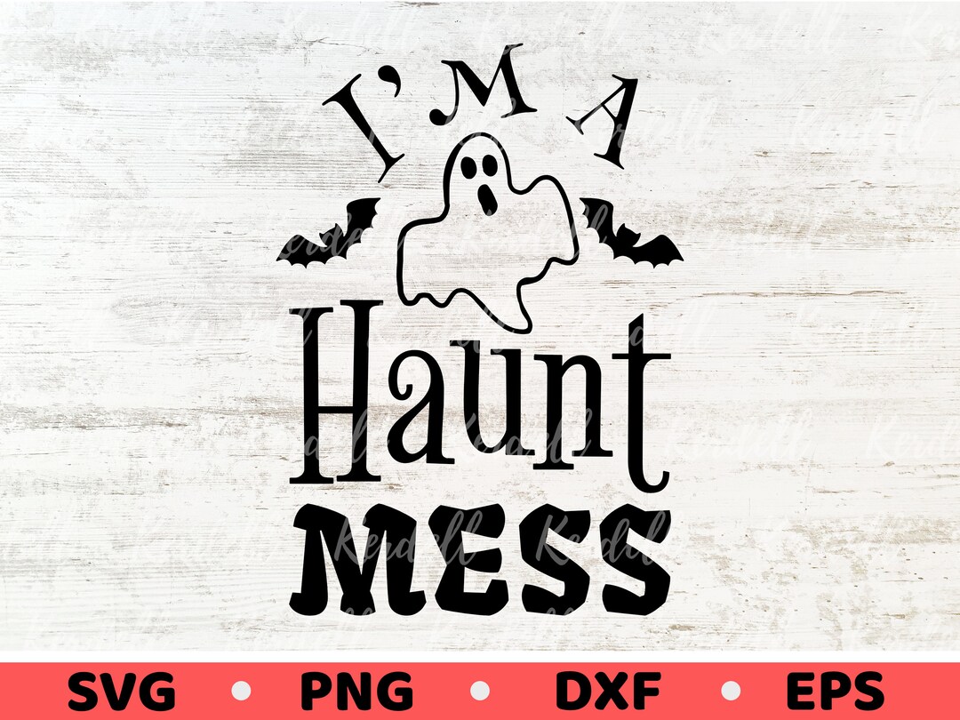 I'm a Haunt Mess SVG, Cute Halloween Svg, Hot Mess Svg, Trick or Treat ...