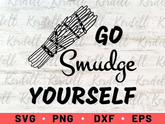 Go Smudge Yourself Stick SVG Smudge Svg Witch Svg Witchy - Etsy