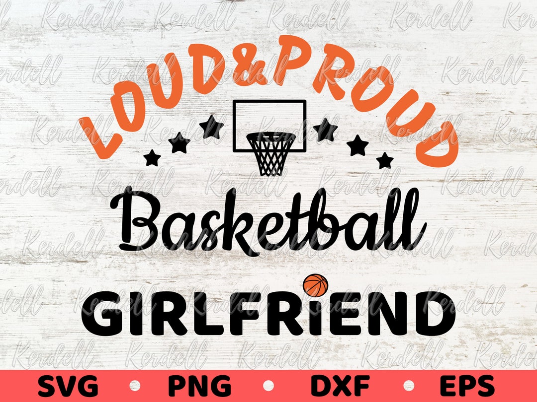 Loud and Proud Basketball Girlfriend SVG, Cheer Basketball Girlfriend ...