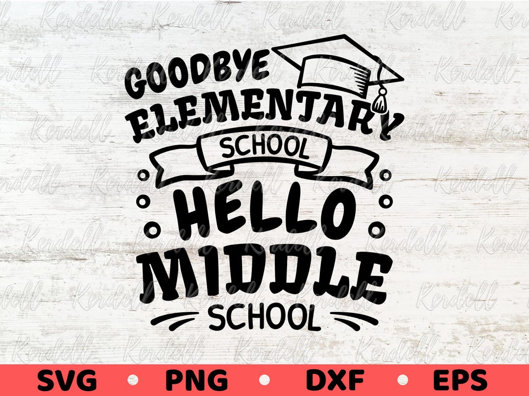 Goodbye Elementary School Hello Middle School SVG, Elementary School ...