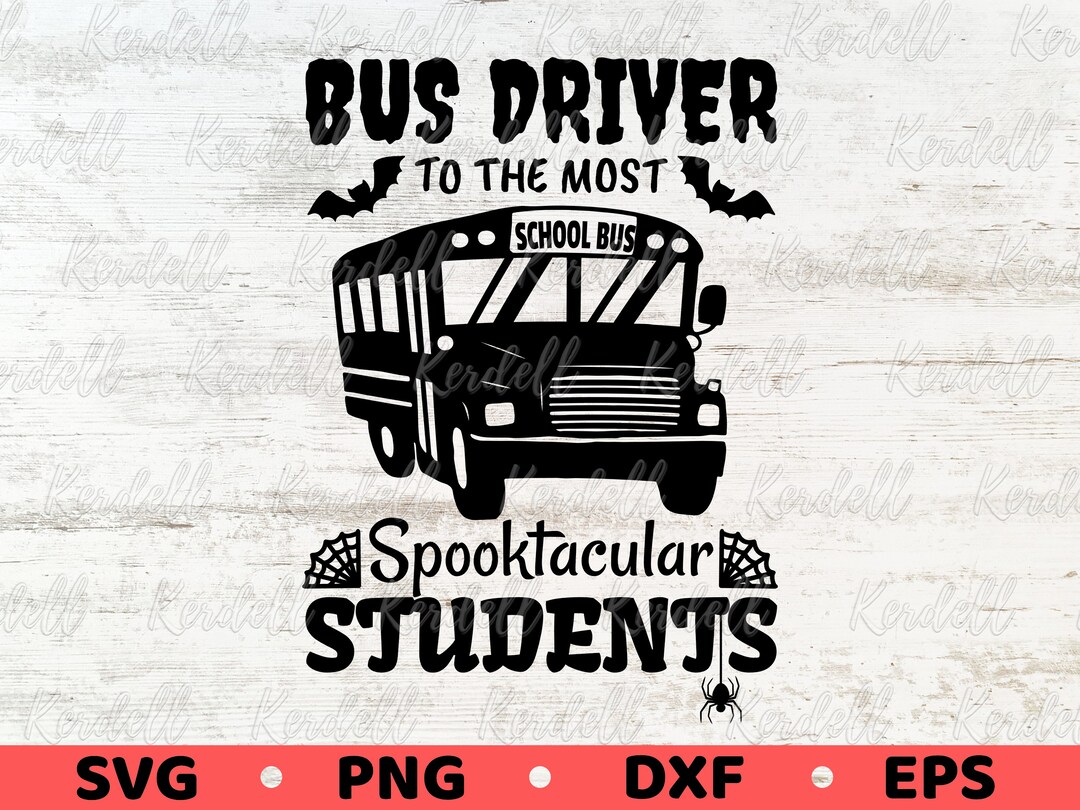 Bus Driver to the Most Spooktacular Students SVG, Spooky School Bus ...
