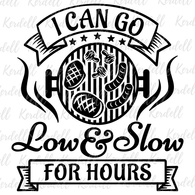 I Can Go Low and Slow for Hours SVG Grilling Svg BBQ Master - Etsy
