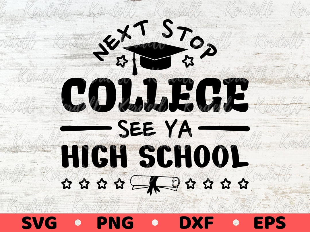 Next Stop College See Ya High School SVG, Last Day of Twelve Grade Svg ...