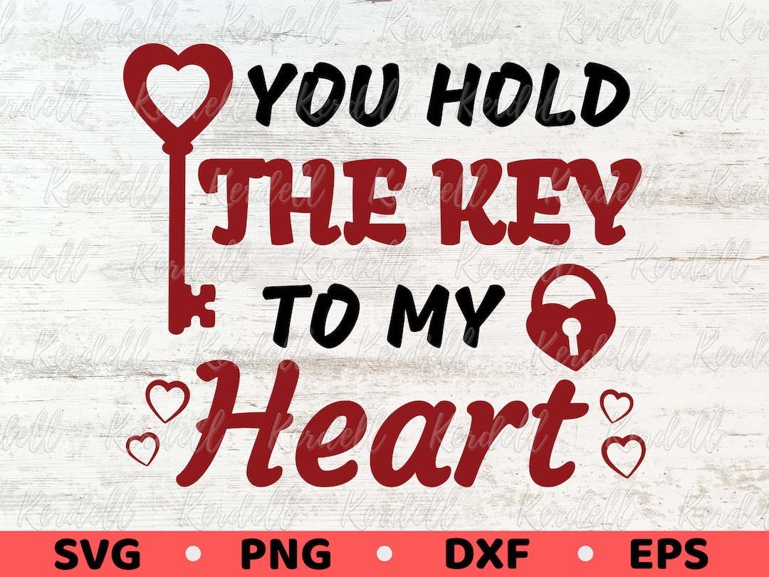 You Hold the Key to My Heart Svg, Valentine Svg, Love, Valentines ...