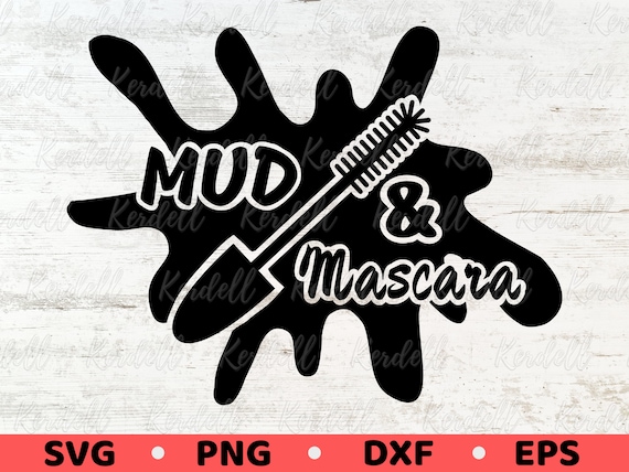 Mud & Mascara SVG Mud Girl Svg Mascara Svg 4 Wheeler Svg - Etsy