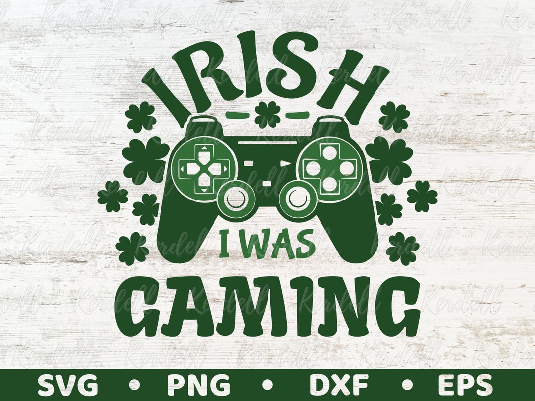 Irish I Was Gaming SVG, St Patricks Day Video Game Svg, Kids St ...