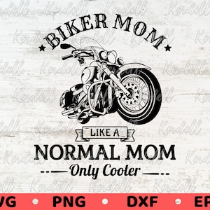 Biker Mom Like A Normal Dad Only Cooler SVG, Motorcycle Mom Shirt Svg ...