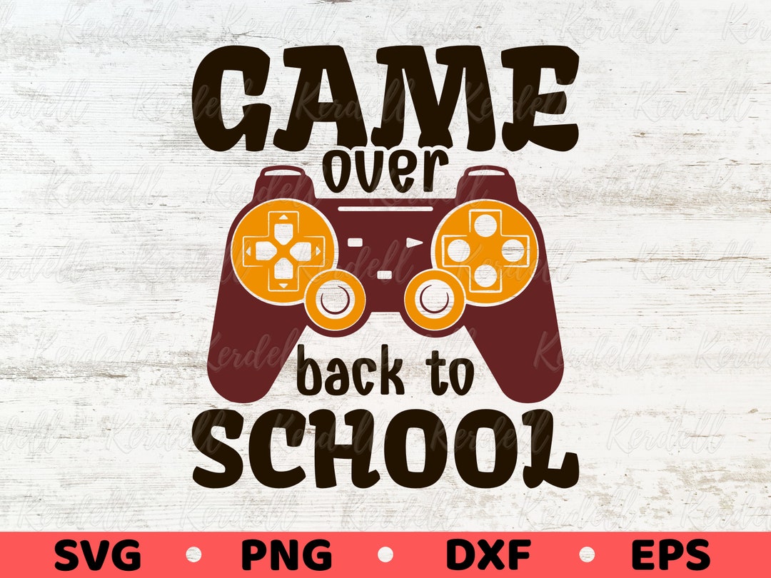 Game Over Back to School SVG, Gaming School Svg, School Life Svg, Game ...