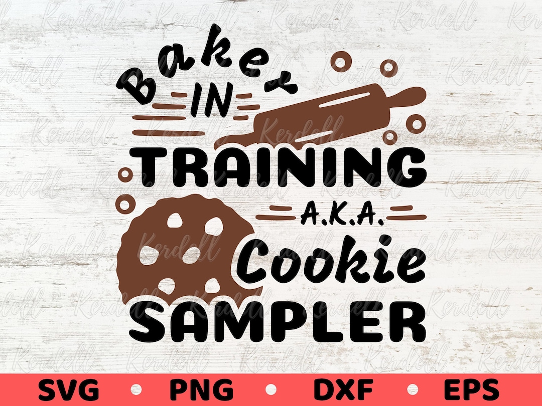Baker in Training SVG, Cookie Sampler Svg, Baking Cookies Svg, Baker ...