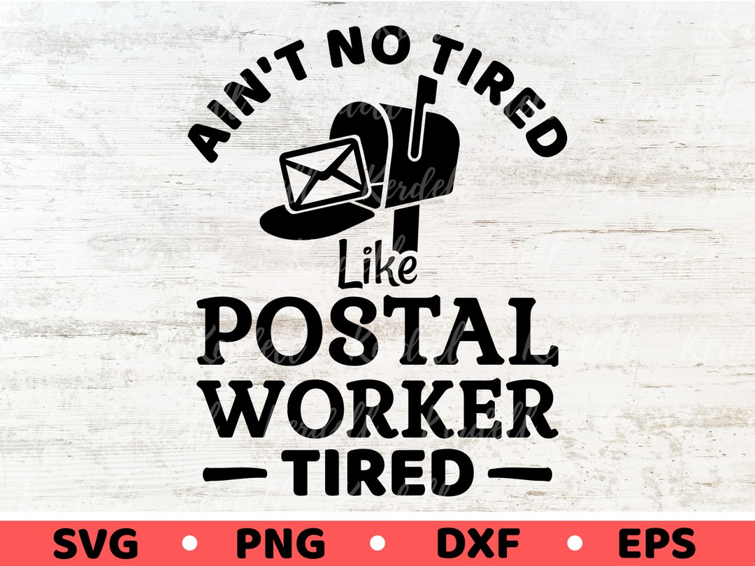 Ain't No Tired Like Postal Worker Tired SVG, Postal Worker Svg, Mail ...