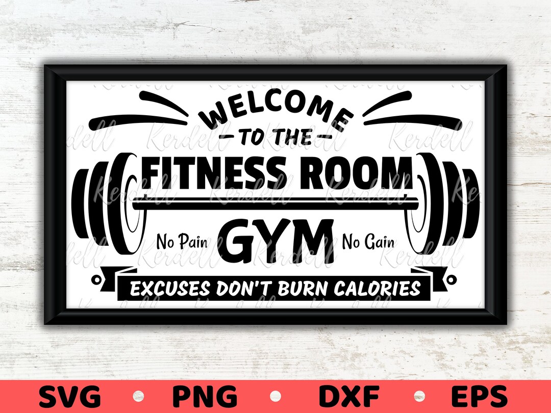 Welcome to the Fitness Room Sign SVG, Excuses Don't Burn Calories Svg ...