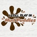 I Still Play in Mud Puddles SVG, off Road Svg, Mud Park SVG, Muddin ...