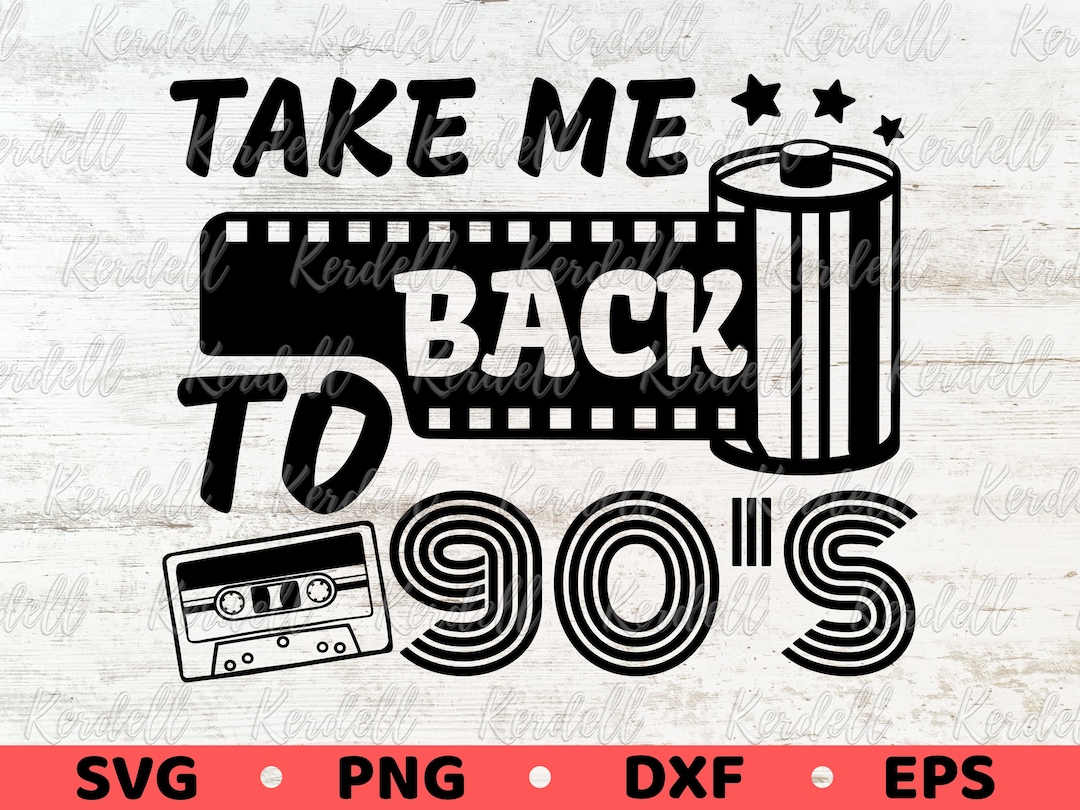 Take Me Back to the 90's SVG, Music Cassette Svg, 90s Photographic Film ...