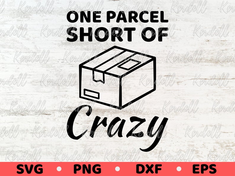 One Parcel Short of Crazy SVG, Postal Worker Svg, Parcel Box Svg ...