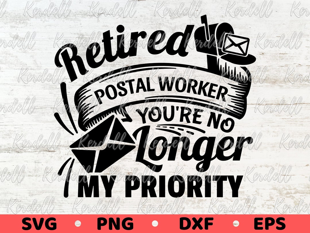 Retired Postal Worker You're No Longer My Priority SVG, Postal Worker ...