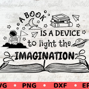 A Book is a Device to Light the Imagination SVG, Reading Book Quote Svg ...