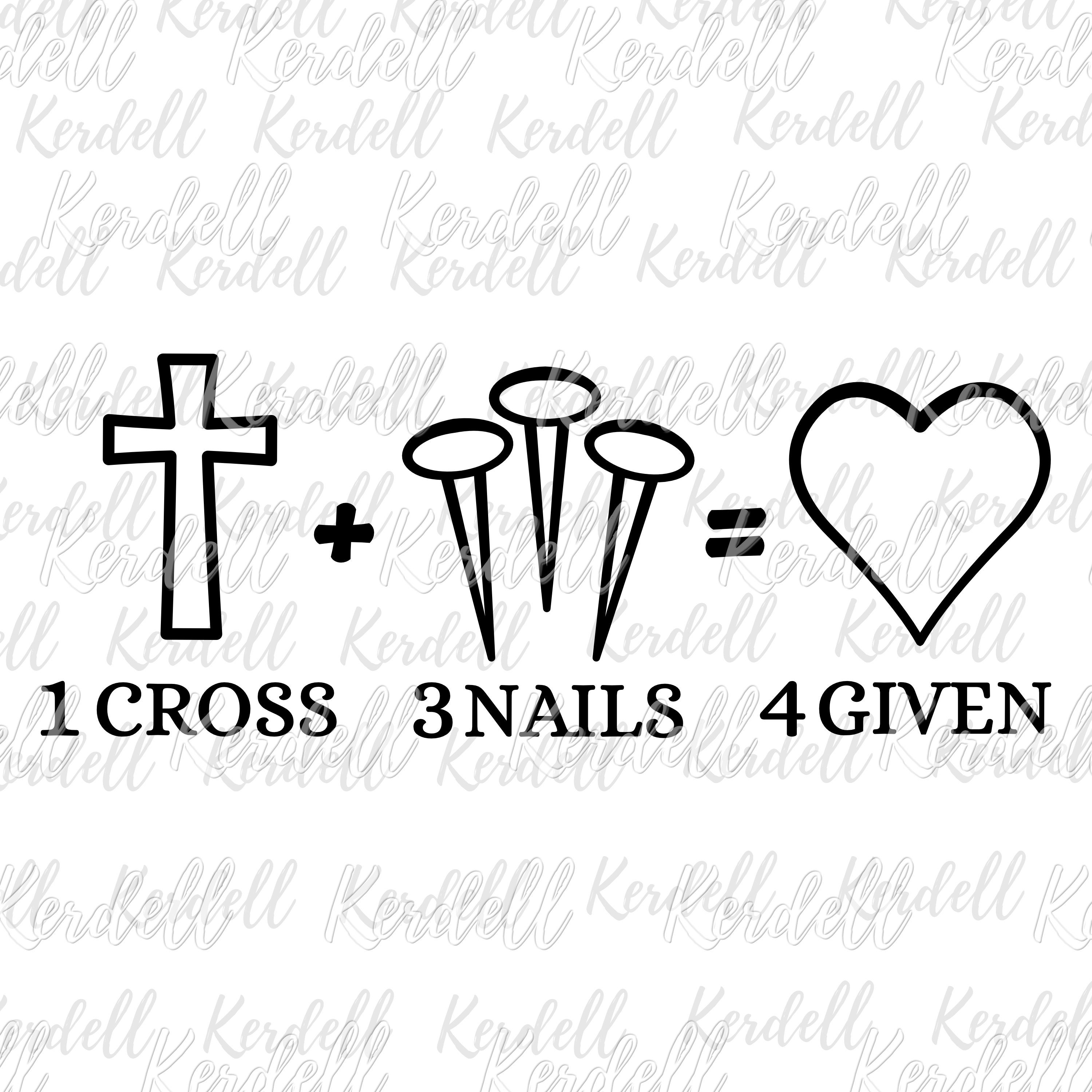 1 Cross 3 Nails 4 Given SVG Forgiven SVG Jesus SVG - Etsy Hong Kong