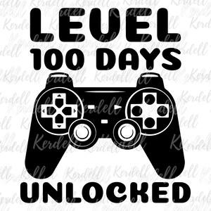 Level 100 Days Unlocked SVG, Video Game Svg, Level 100 Days of School ...