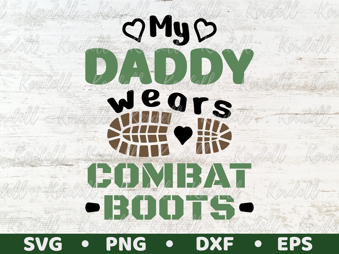 My Daddy Wears Combat Boots SVG File, Military Day SVG, Marines Svg ...