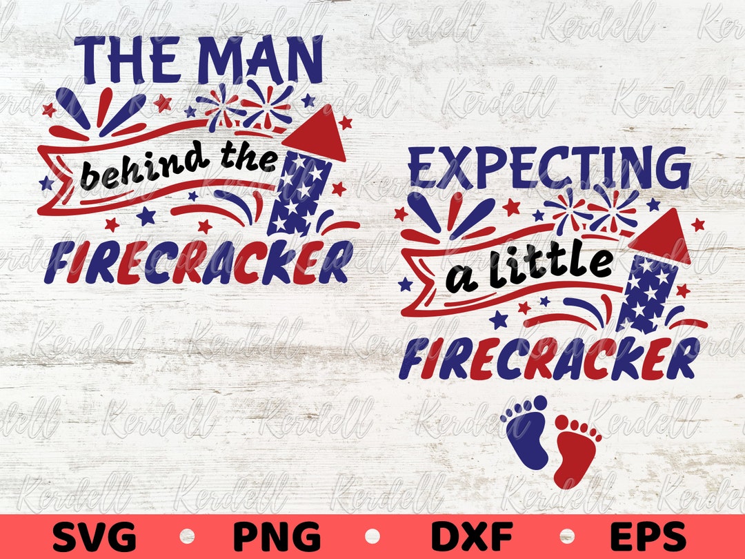 Expecting a Little Firecracker SVG, the Man Behind the Firecracke SVG ...