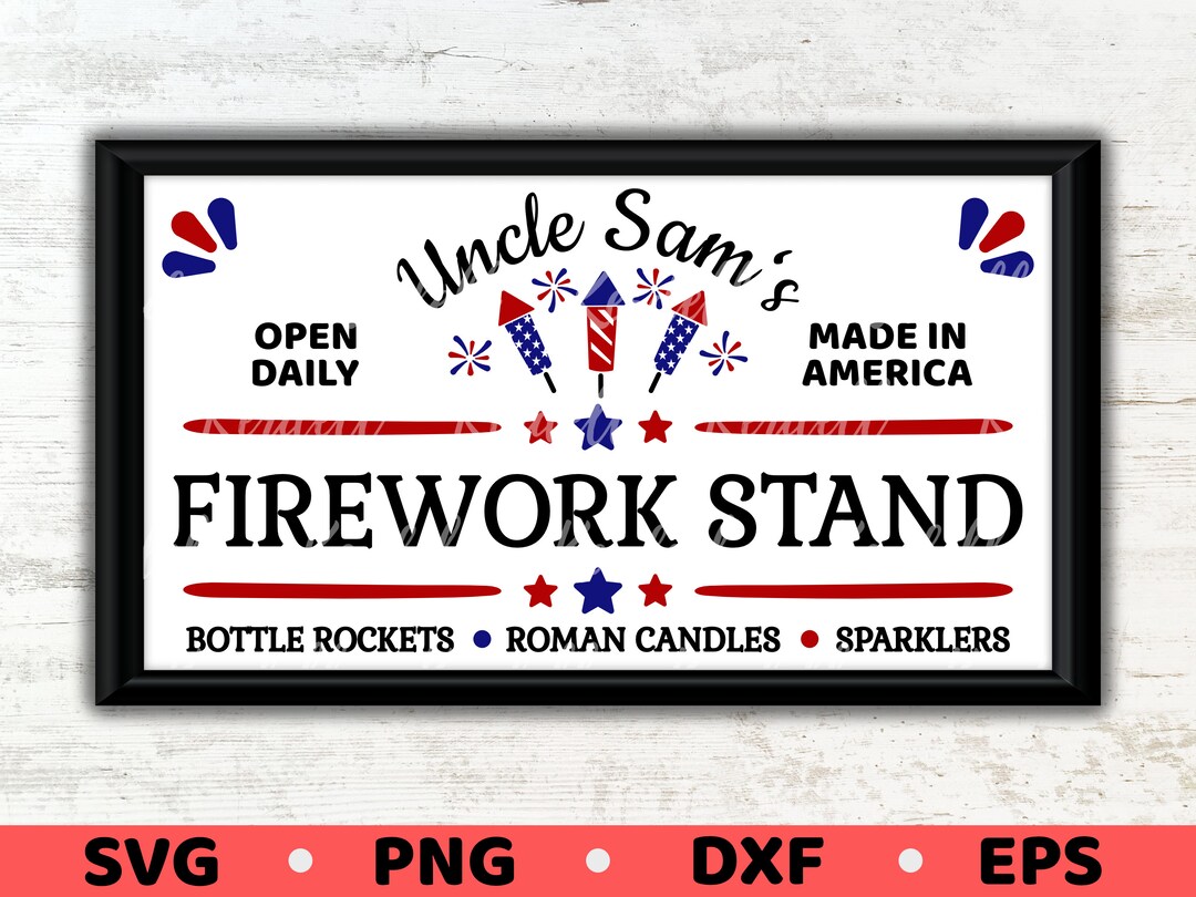 Uncle Sam's Firework Stand SVG, 4th of July Svg, Patriotic Svg, Uncle ...