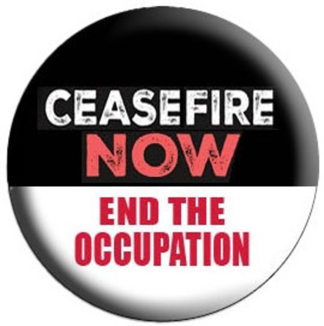 Button Pin Ceasefire Now - End the Occupation/peace,justice,social ...