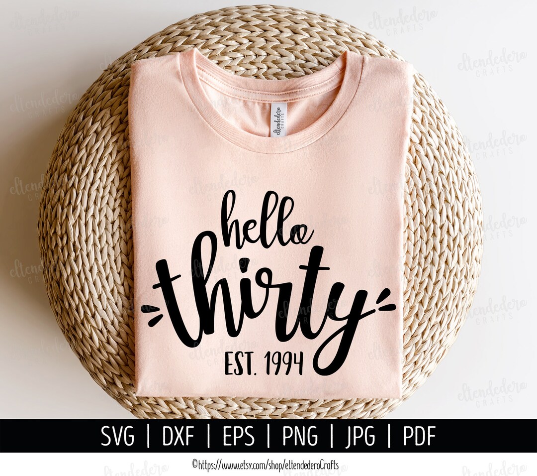 Hello Thirty SVG Cut File. 30th Birthday Shirt Vector for Cutting ...