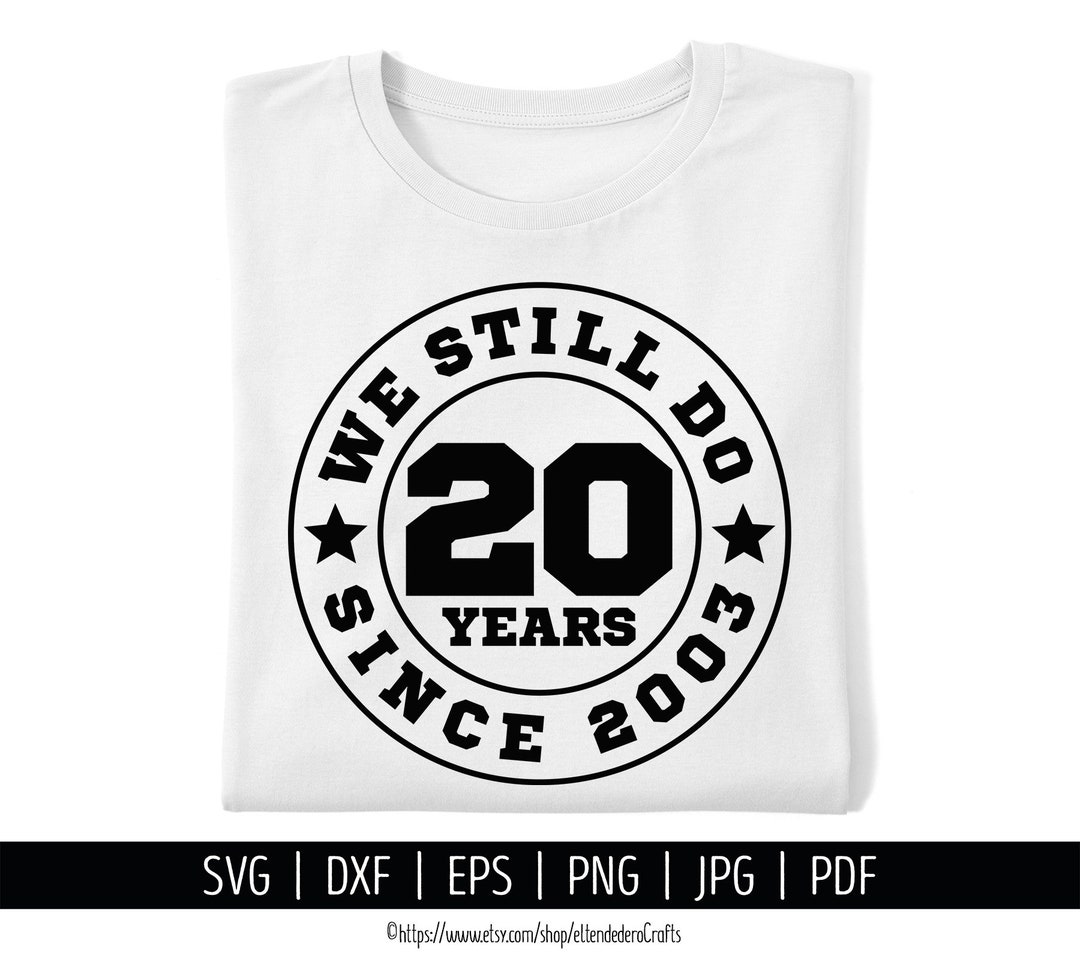 20th Anniversary SVG. We Still Do 20 Years Shirt Vector Cutting Machine ...