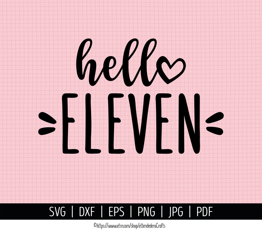 Hello Eleven SVG Cut File. 11th Birthday Shirt Vector for - Etsy