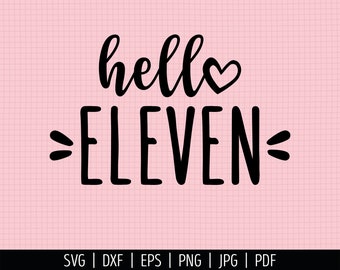 Hello Eleven SVG Cut File. 11th Birthday Shirt Vector for - Etsy